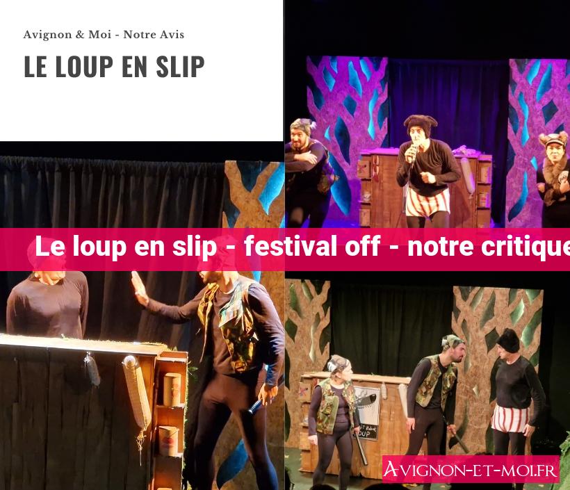 Le loup en slip - festival off - notre critique | retrouvez notre article