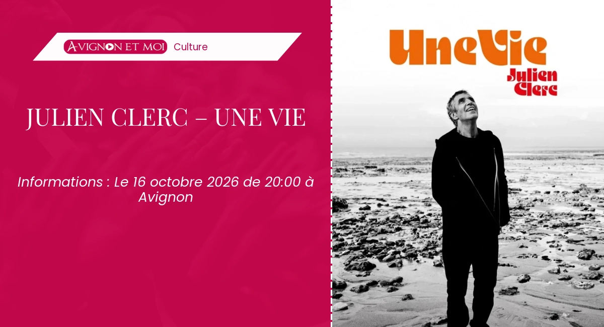 Julien Clerc – Une vie – Culture à Avignon (Le 16 octobre 2026)