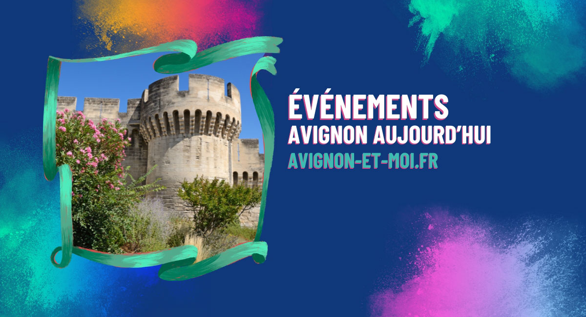 Événements Avignon Aujourd'hui — Tout savoir | Avignon et Moi